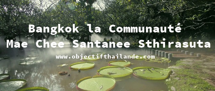 Bangkok, la Communauté Mae Chee Santanee Sthirasuta